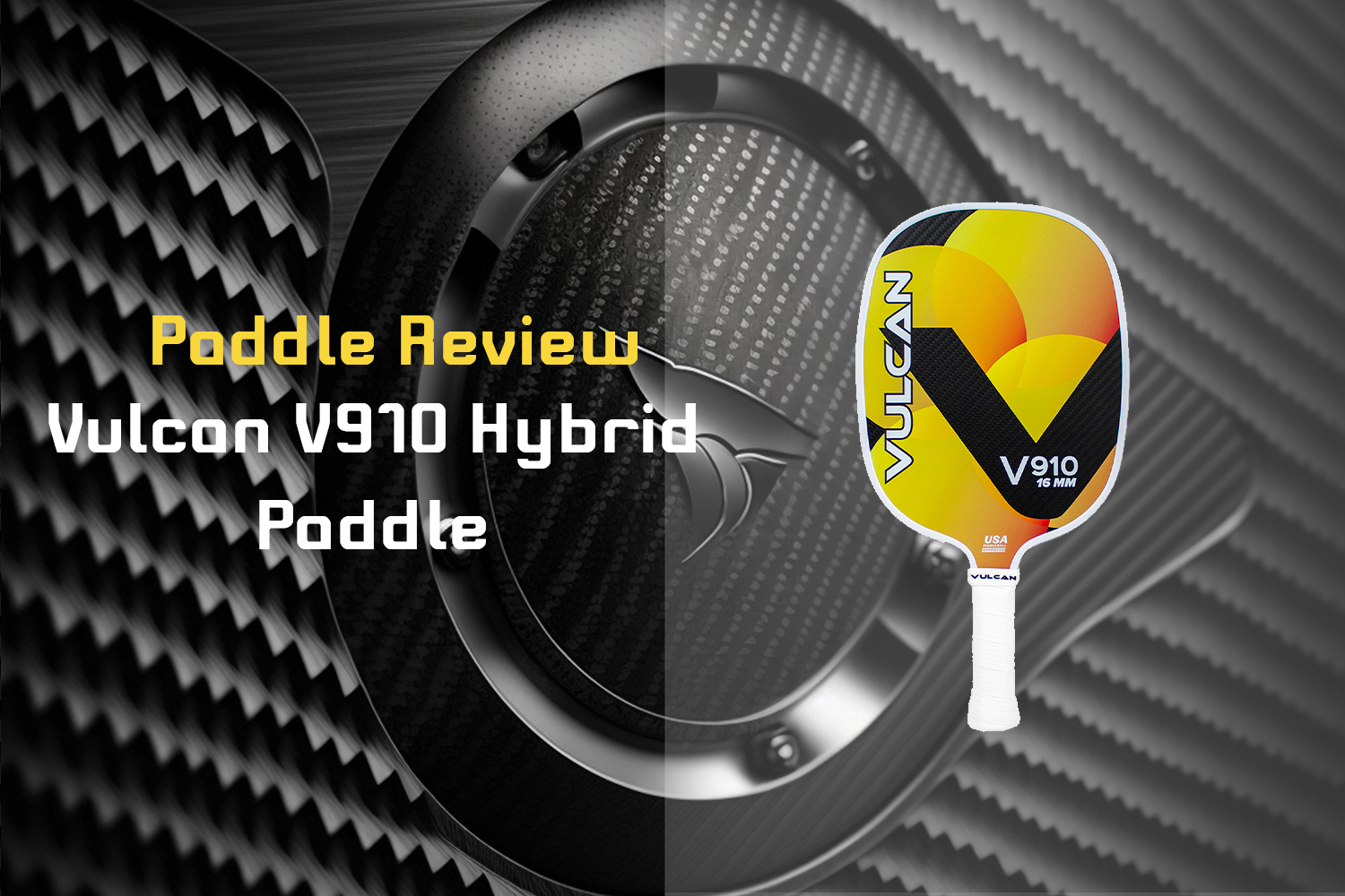 Vulcan V910 Hybrid Paddle Review Review | The Skilled Pickle